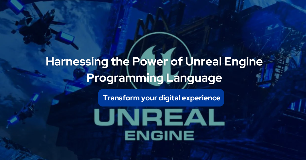 Harnessing the Power of Unreal Engine Programming Language Harnessing the Power of Unreal Engine Programming Language