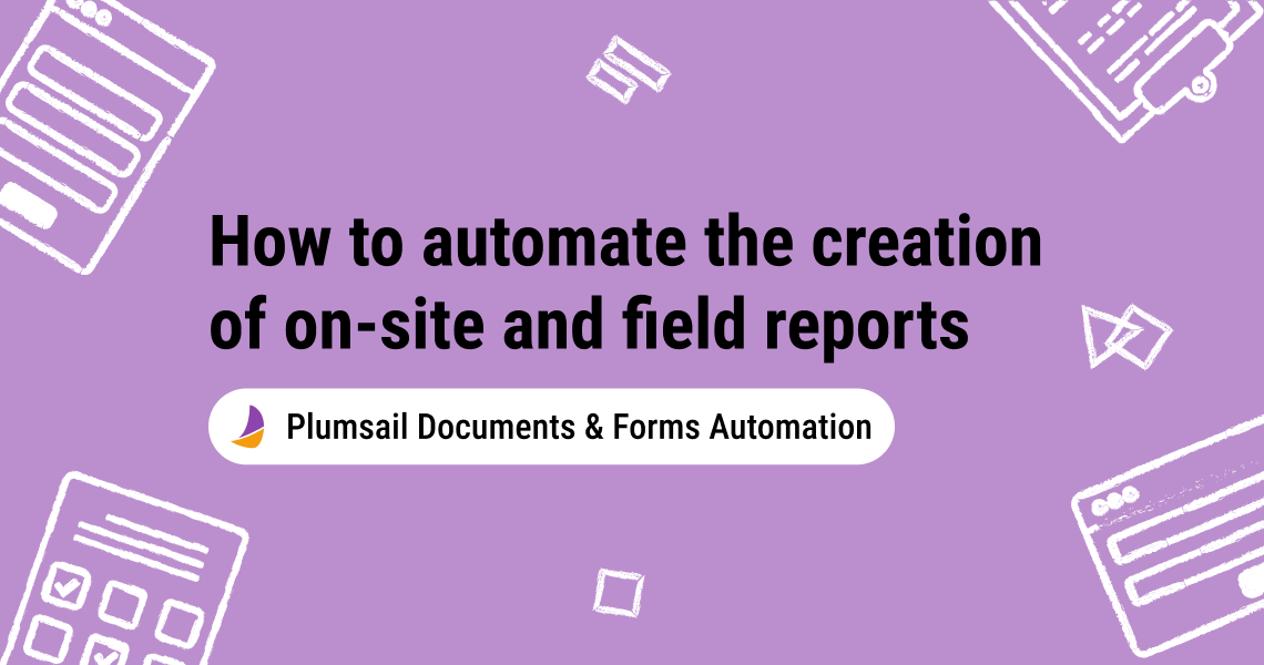 How to automate the creation of on-site and field reports How to automate the creation of on-site and field reports