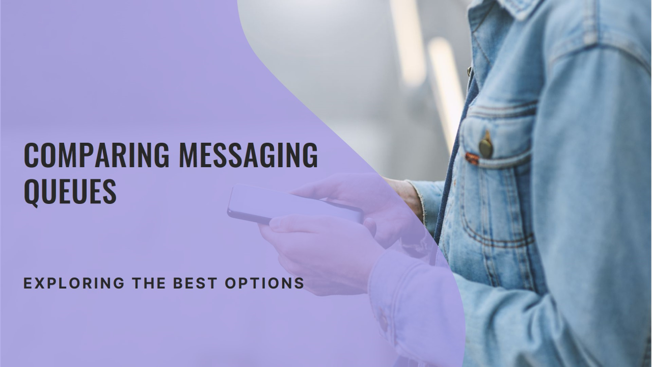 Exploring Messaging Queues: A Comparative Analysis Exploring Messaging Queues: A Comparative Analysis