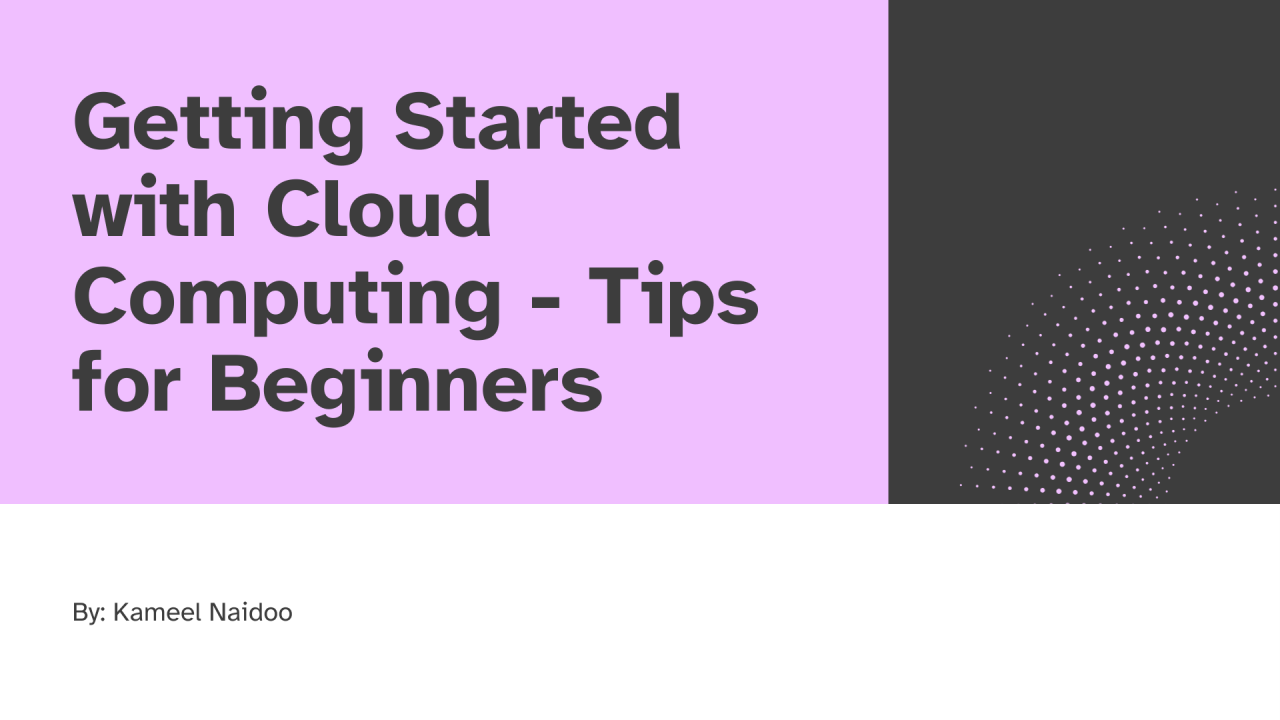 Getting Started with Cloud Computing - Tips for Beginners Getting Started with Cloud Computing - Tips for Beginners