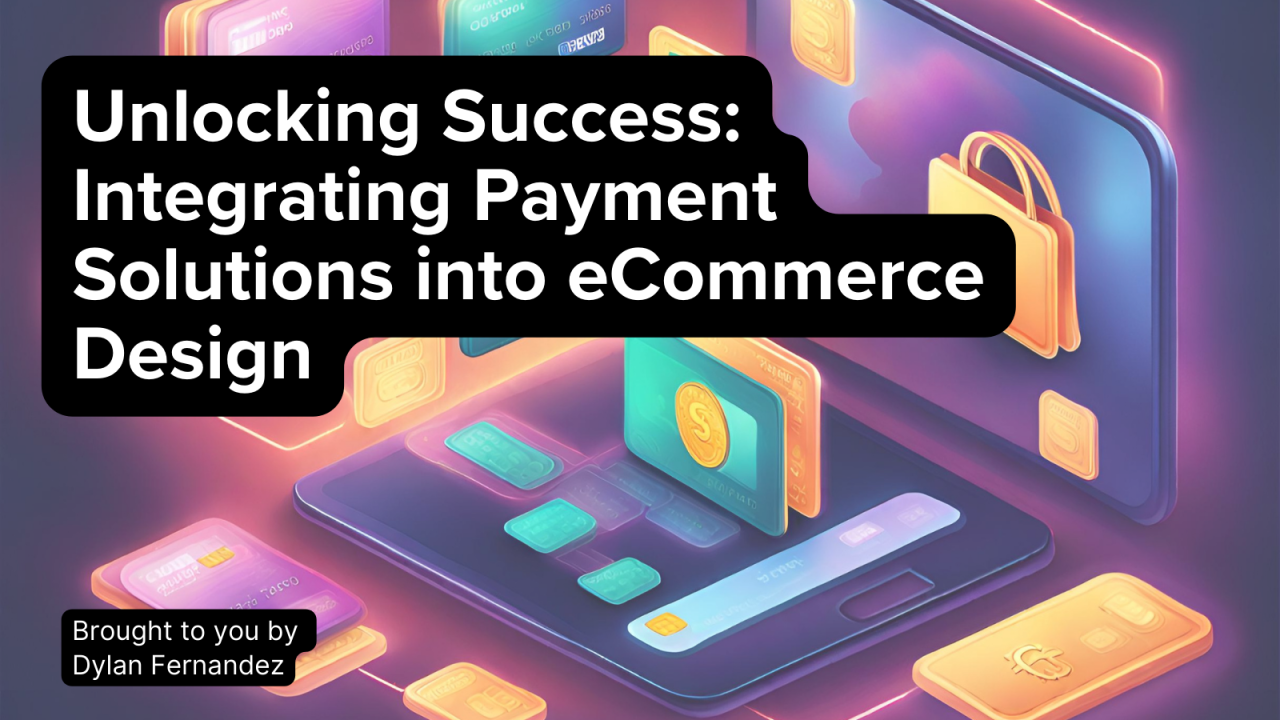 Unlocking Success: Integrating Payment Solutions into eCommerce Design ... Unlocking Success: Integrating Payment Solutions into eCommerce Design ...