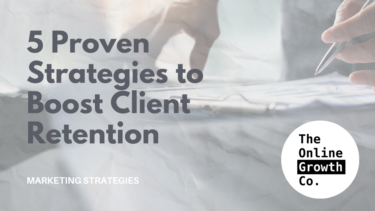 5 Proven Strategies to Boost Client Retention 5 Proven Strategies to Boost Client Retention