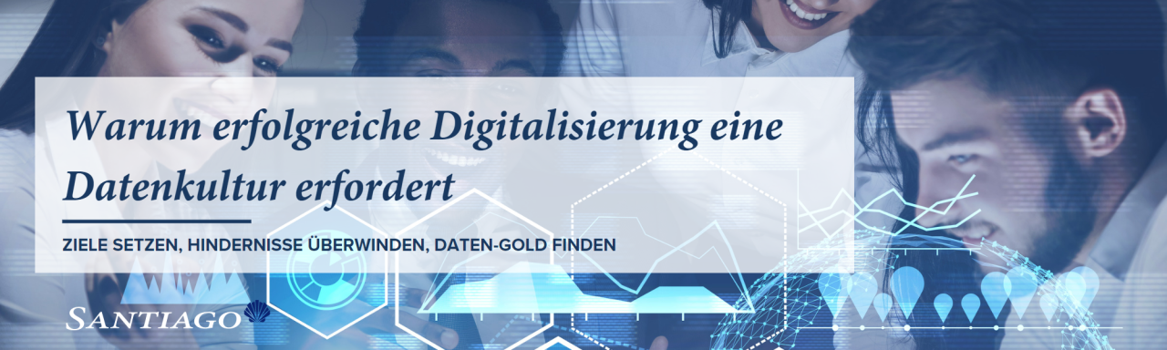 Warum erfolgreiche Digitalisierung eine Datenkultur erfordert Warum erfolgreiche Digitalisierung eine Datenkultur erfordert