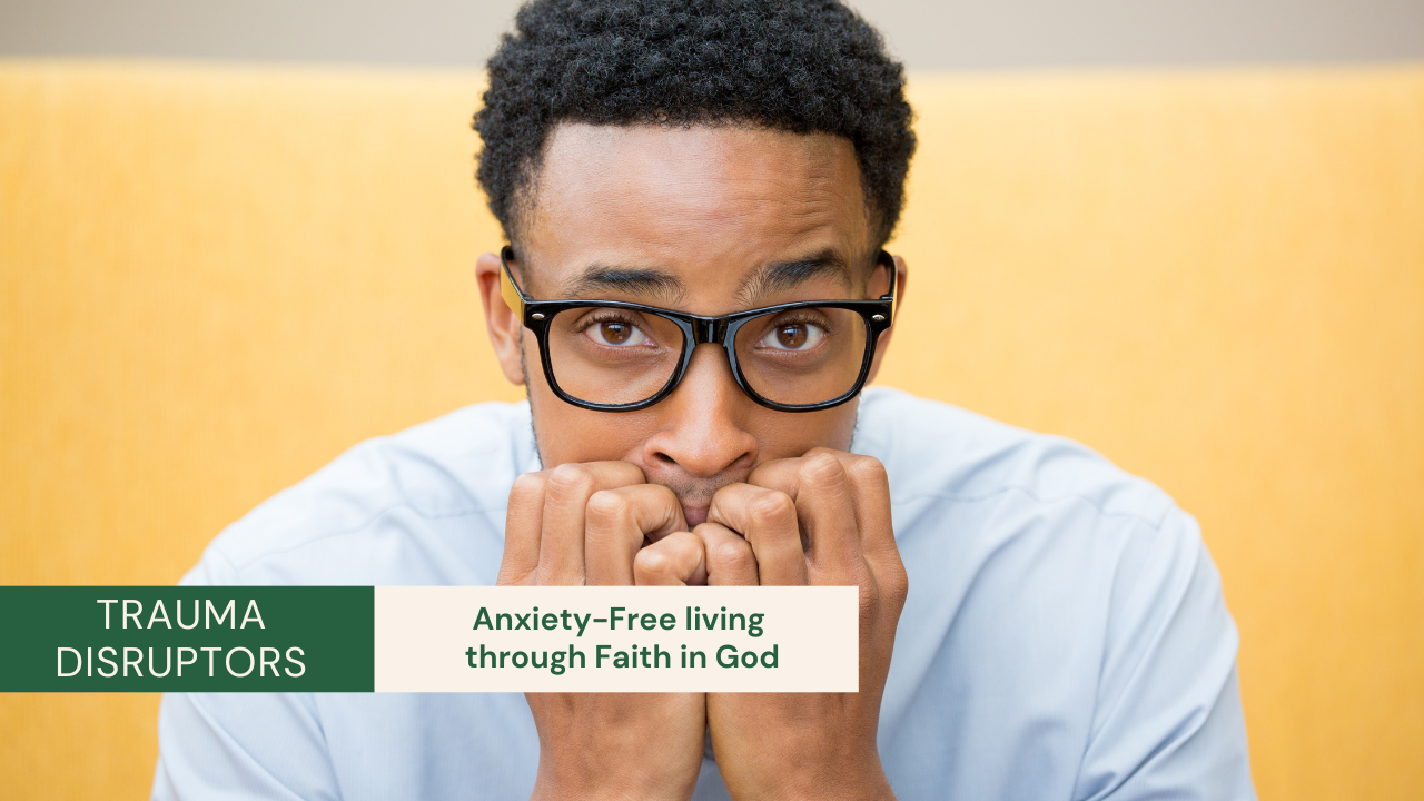 Anxiety-Free living through Faith in God Anxiety-Free living through Faith in God