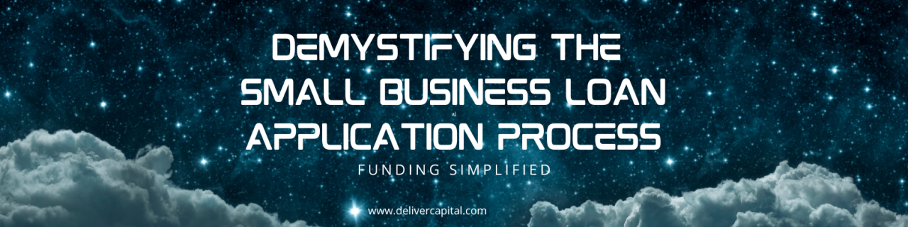 Demystifying the Small Business Loan Application Process Demystifying the Small Business Loan Application Process