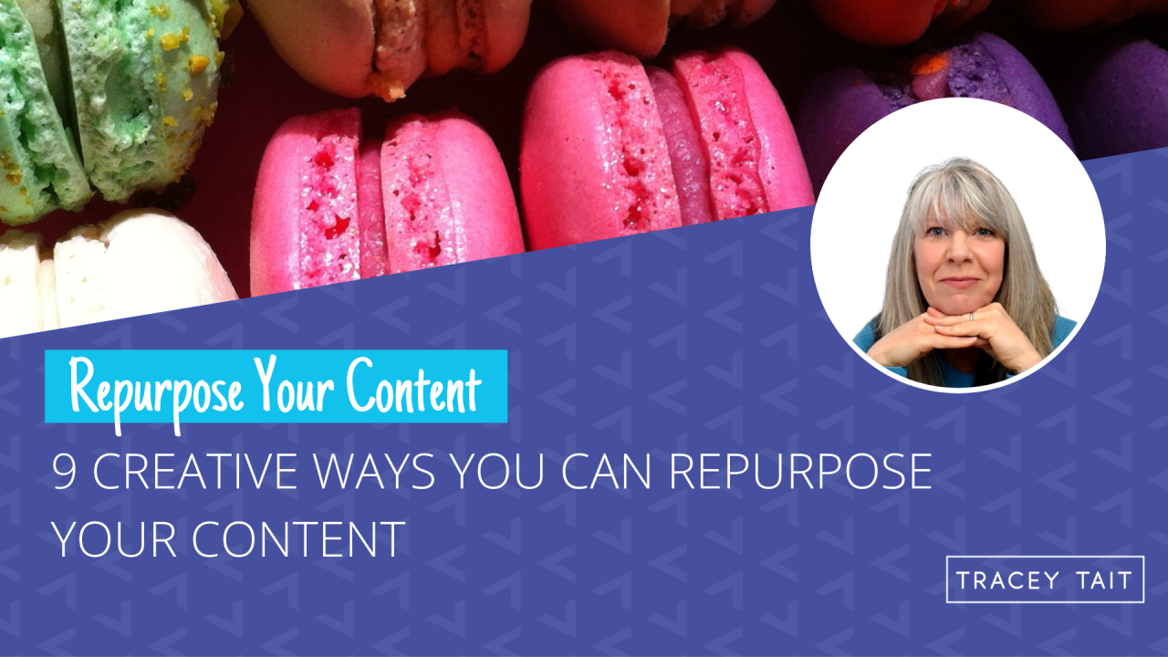9 CREATIVE WAYS YOU CAN REPURPOSE YOUR CONTENT 9 CREATIVE WAYS YOU CAN REPURPOSE YOUR CONTENT