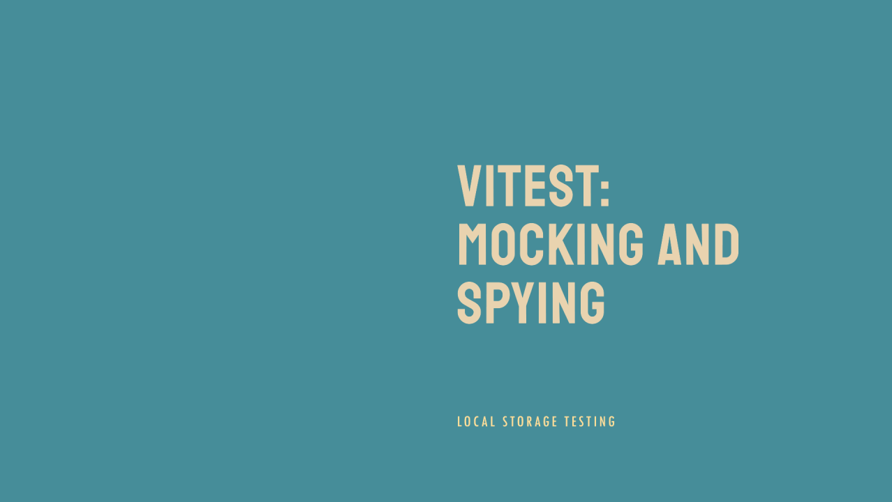 Mocking and Spying on Local Storage in Vitest Mocking and Spying on Local Storage in Vitest