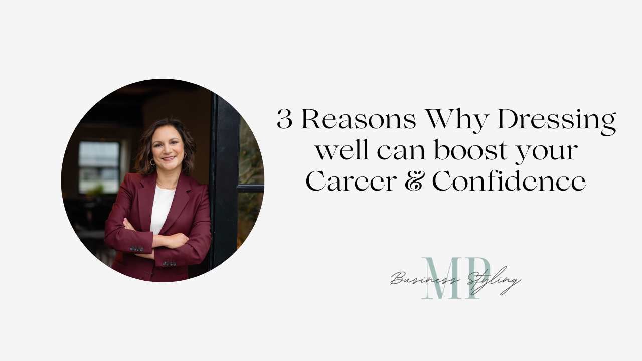 3 Reasons Why Dressing Well Can Boost Your Career and Confidence 3 Reasons Why Dressing Well Can Boost Your Career and Confidence