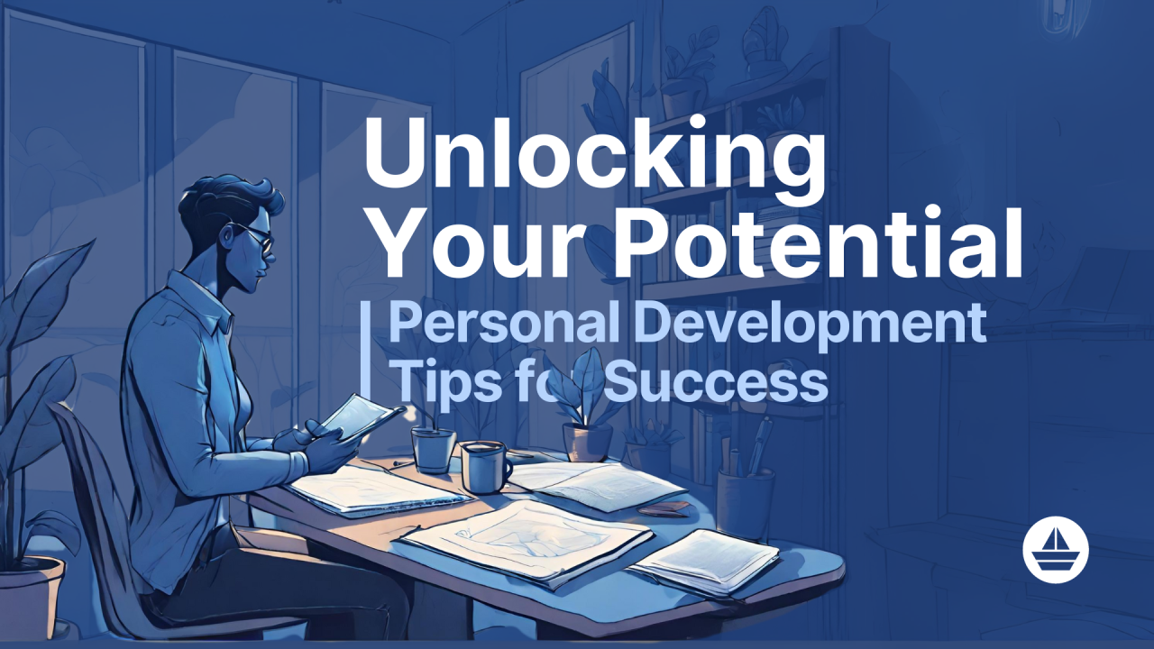 Unlocking Your Potential: Personal Development Tips for Success Unlocking Your Potential: Personal Development Tips for Success