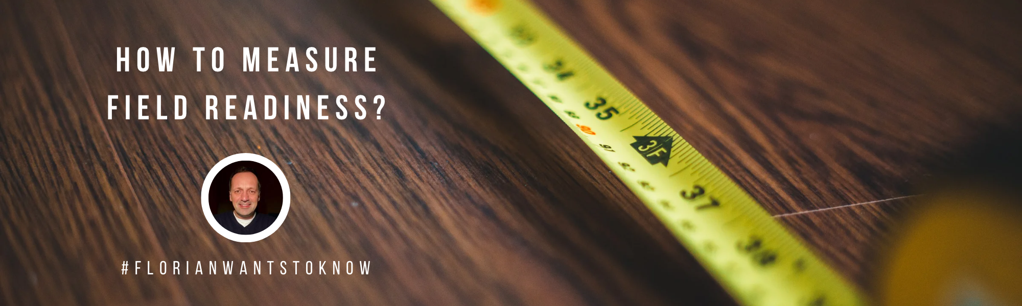 How to measure field readiness? How to measure field readiness?
