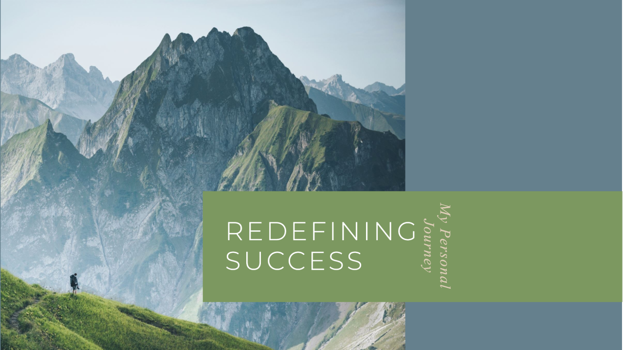 Redefining Success: My Personal Journey Redefining Success: My Personal Journey