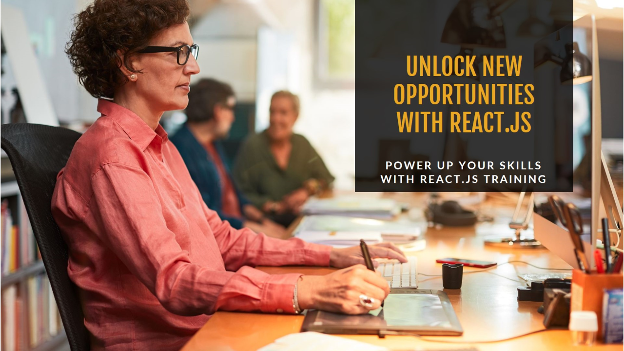 Unlocking New Opportunities: The Power of React.js Training Unlocking New Opportunities: The Power of React.js Training