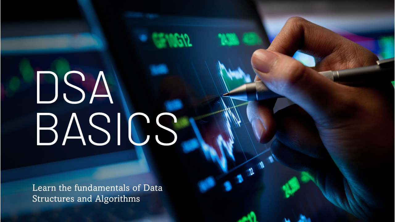 DSA (DATA STRUCTURES AND ALGORITHMS) DSA (DATA STRUCTURES AND ALGORITHMS)