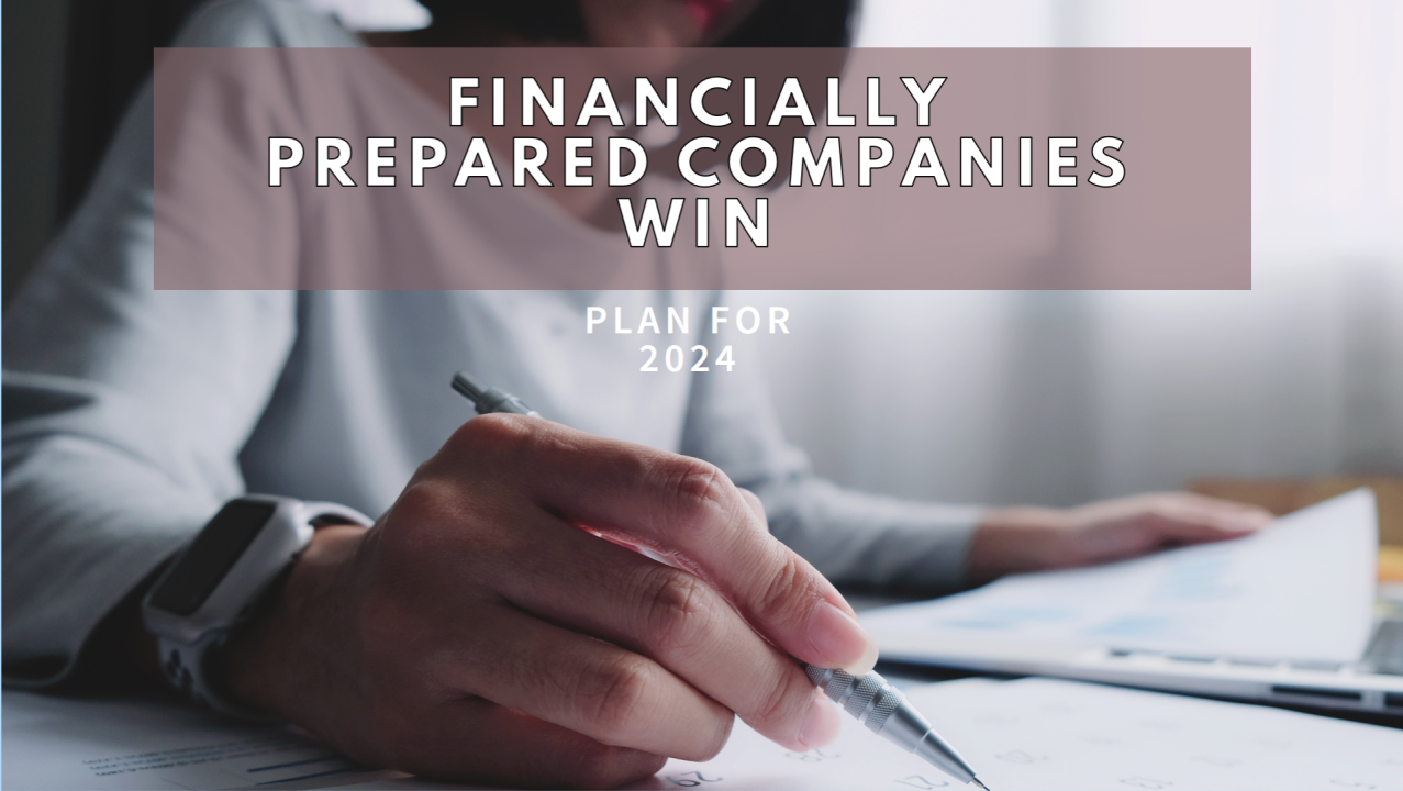 Companies winning in 2024 are financially prepared. Are you? Companies winning in 2024 are financially prepared. Are you?