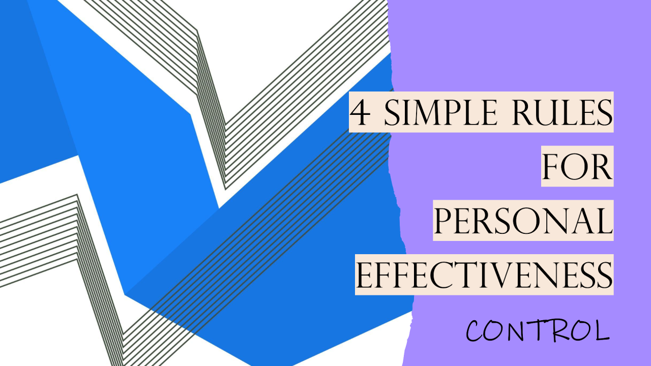 4 simple rules to increase your personal effectiveness. 4 simple rules to increase your personal effectiveness.