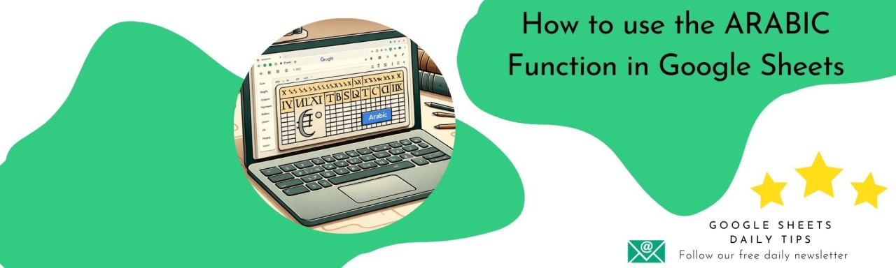 How to use the ARABIC Function in Google Sheets How to use the ARABIC Function in Google Sheets