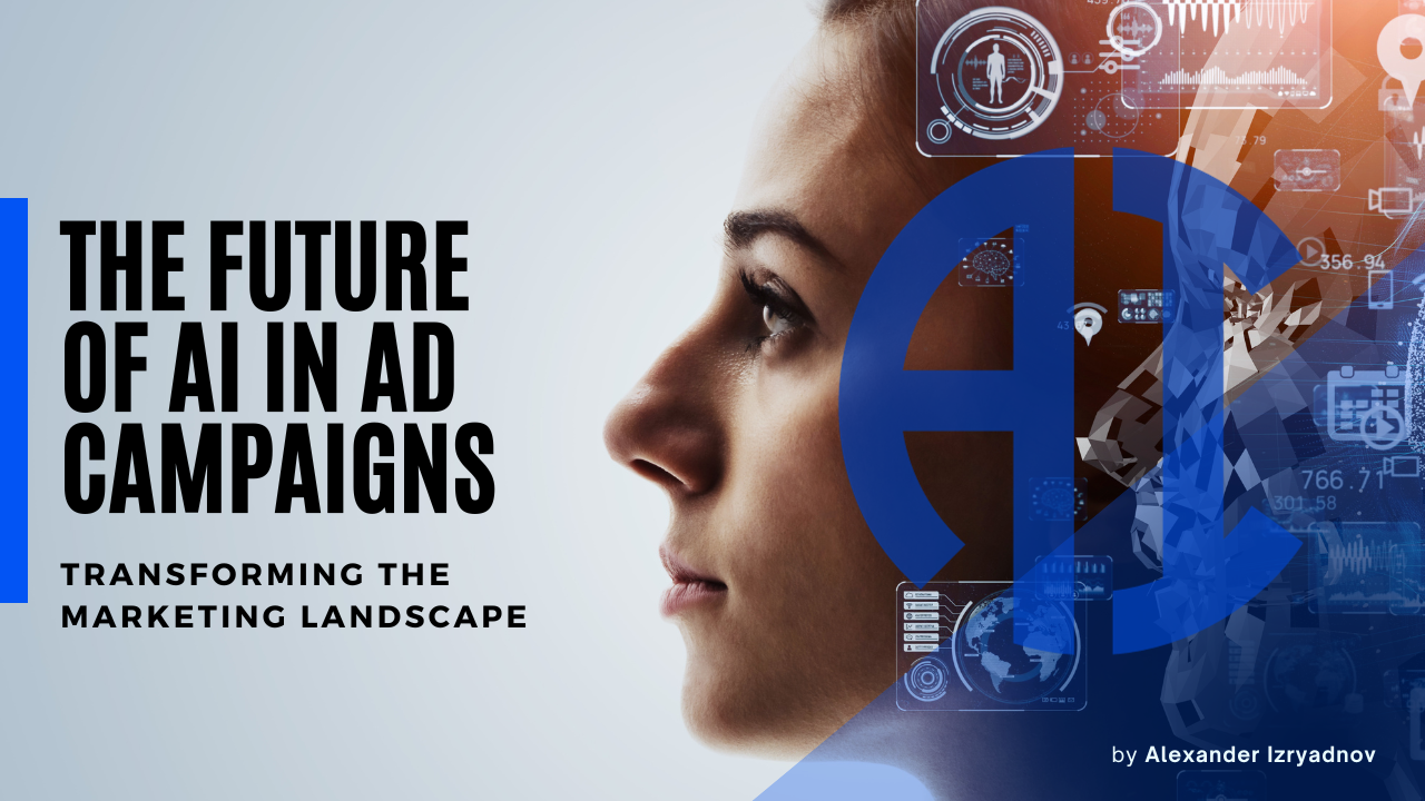 The Future of AI in Ad Campaigns The Future of AI in Ad Campaigns