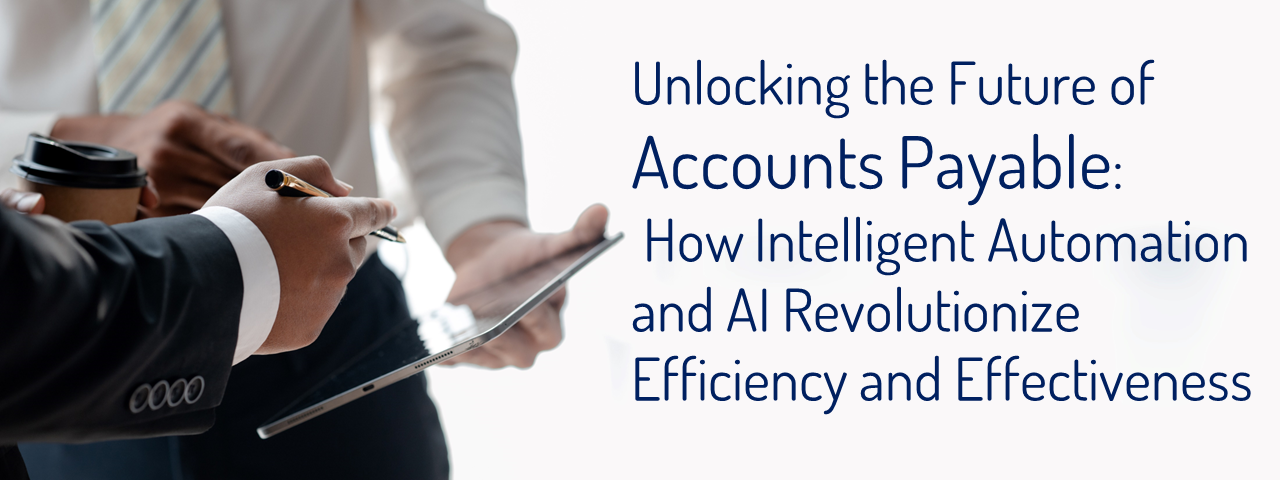 Unlocking the Future of Accounts Payable: How Intelligent Automation ... Unlocking the Future of Accounts Payable: How Intelligent Automation ...