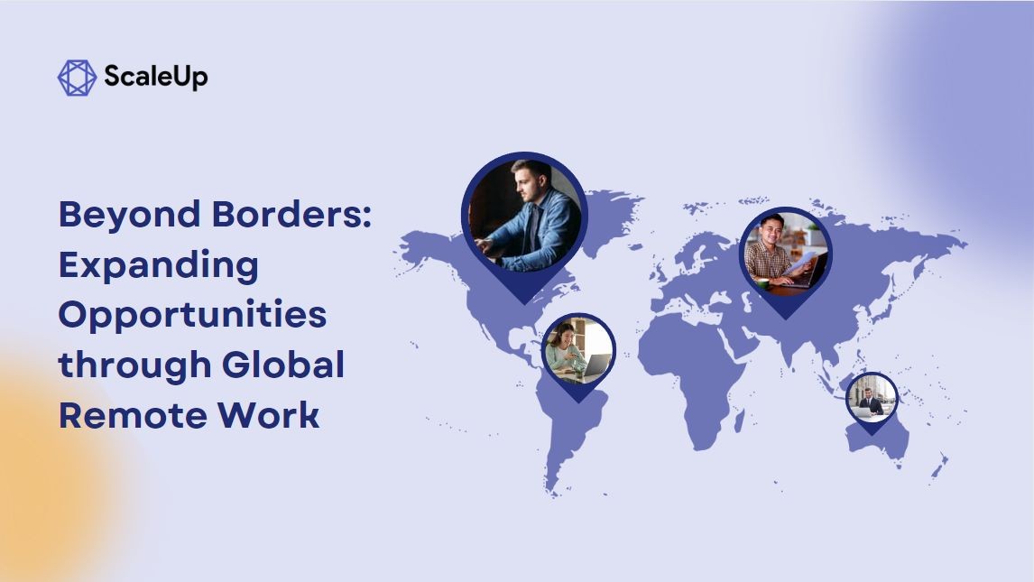 Beyond Borders: Expanding Opportunities through Global Remote Work Beyond Borders: Expanding Opportunities through Global Remote Work