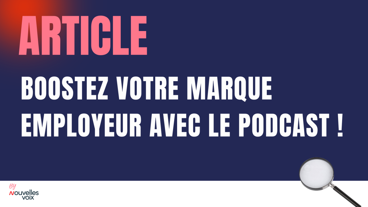 Boostez votre marque employeur avec le podcast Boostez votre marque employeur avec le podcast