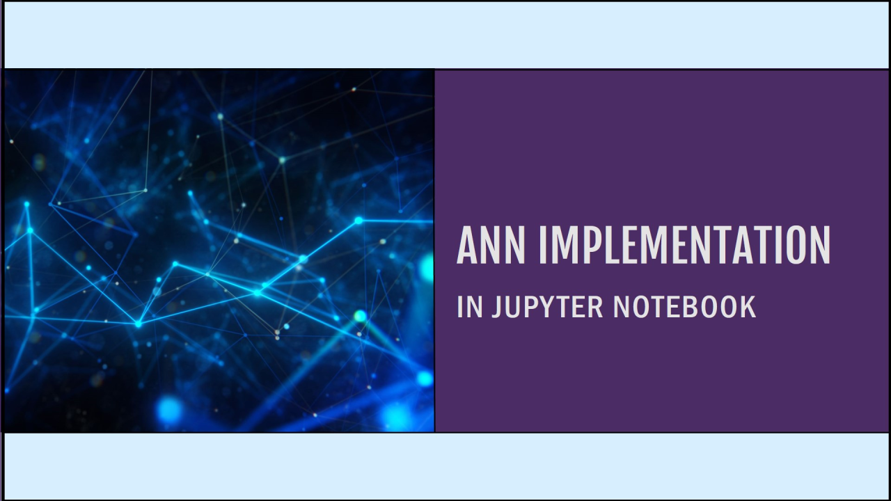 Hello World of ANN - Implementation of ANN in Jupyter Notebook Hello World of ANN - Implementation of ANN in Jupyter Notebook