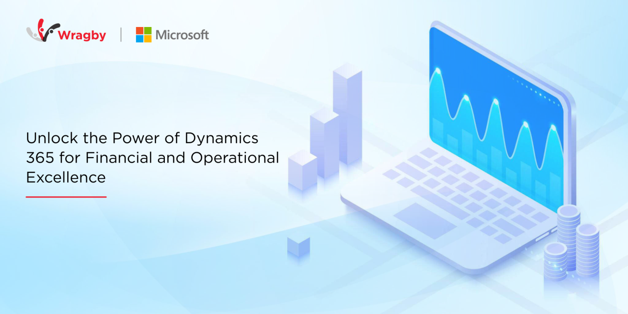 Unlock the Power of Dynamics 365 for Financial and Operational Excellence Unlock the Power of Dynamics 365 for Financial and Operational Excellence