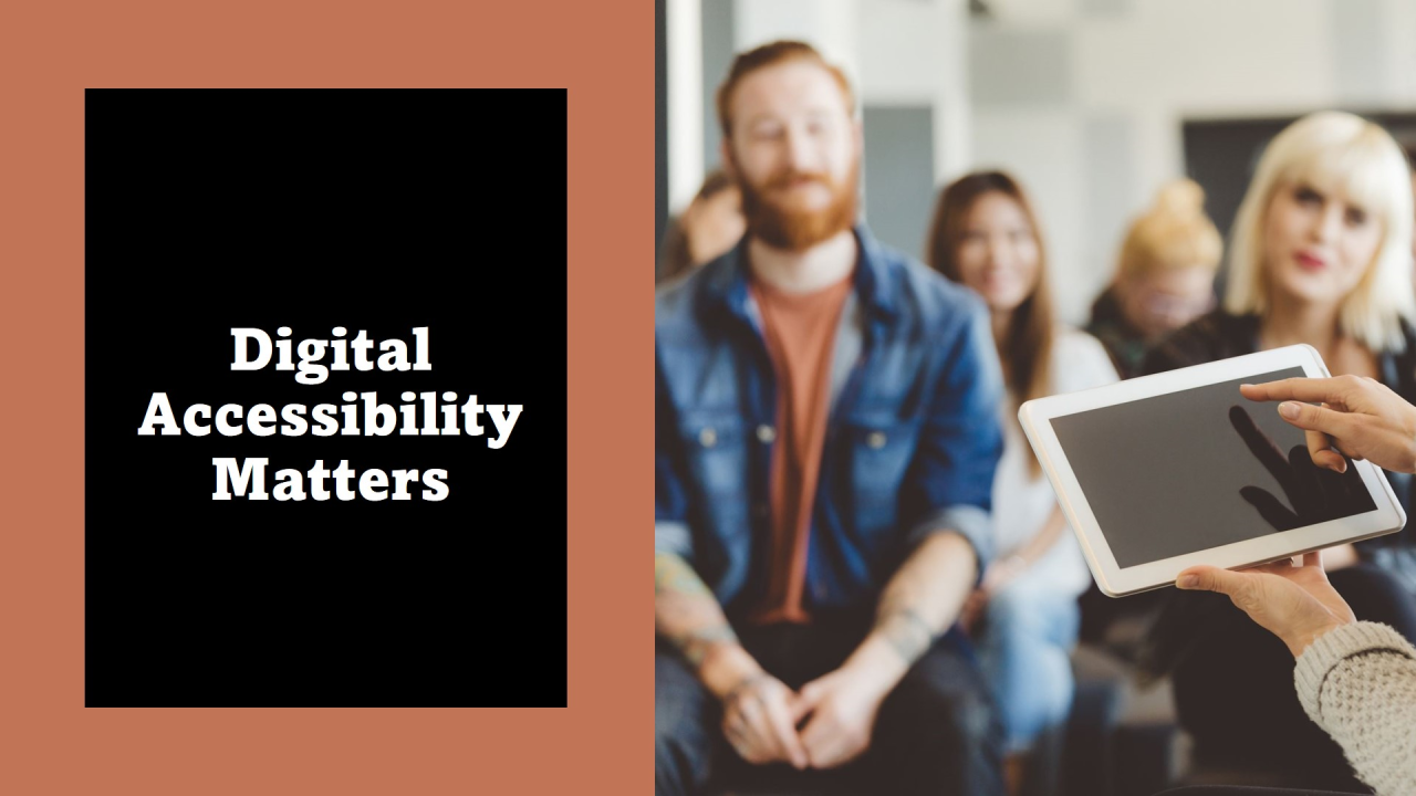 Why digital accessibility matters for everyone Why digital accessibility matters for everyone