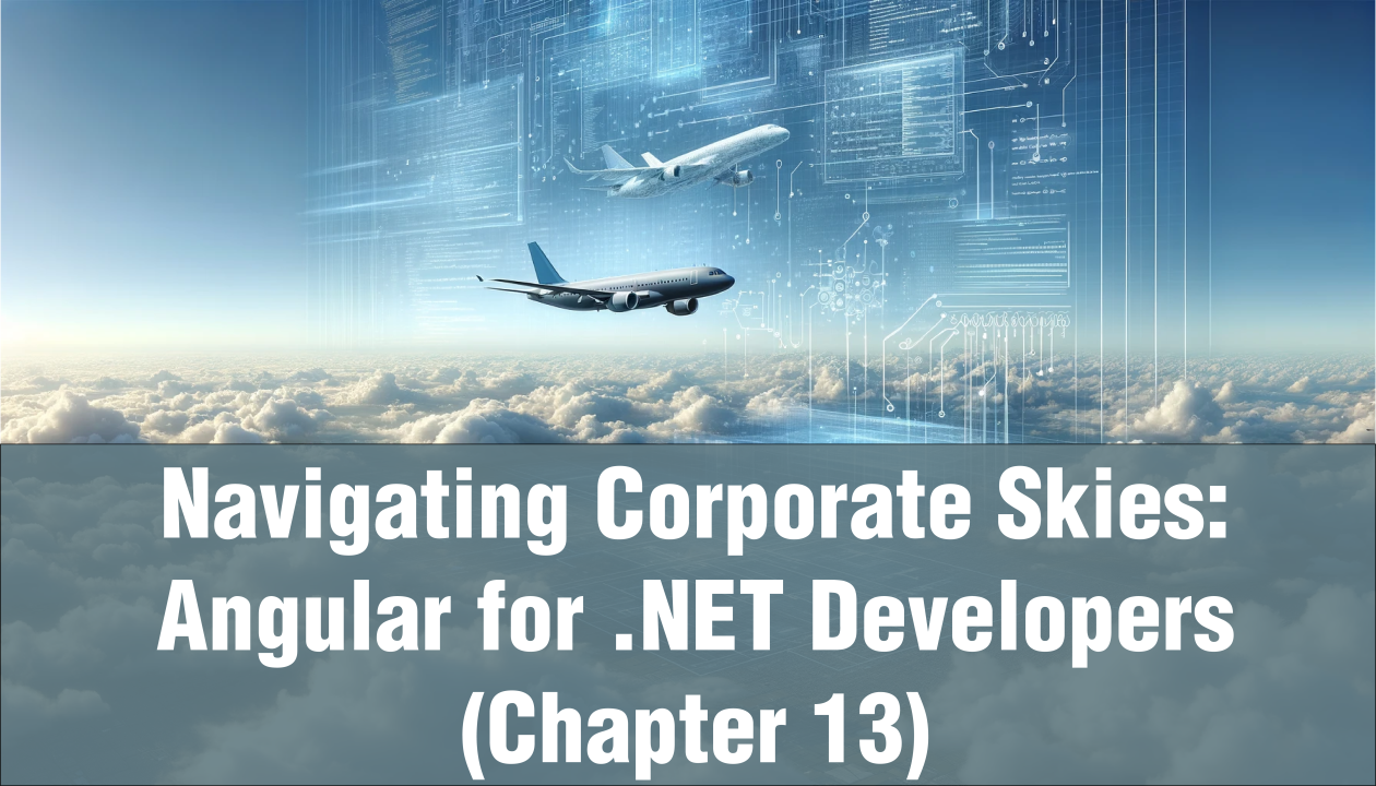 Navigating Corporate Skies: Angular for .NET Developers-Introduction to ... Navigating Corporate Skies: Angular for .NET Developers-Introduction to ...