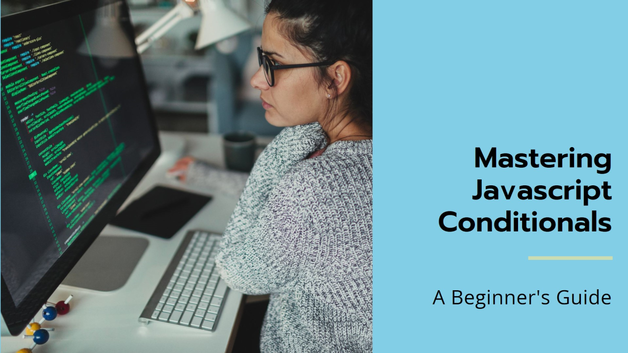 Mastering Javascript Conditionals Mastering Javascript Conditionals