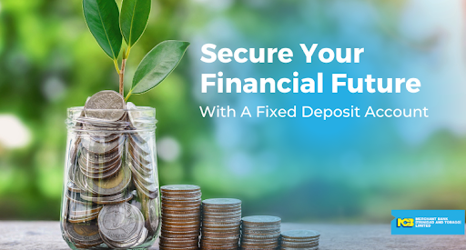 Secure Your Financial Future With A Fixed Deposit Account Secure Your Financial Future With A Fixed Deposit Account