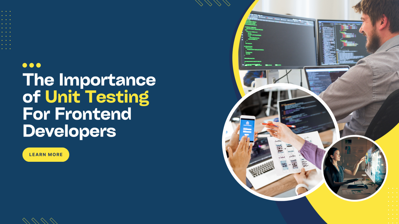 The Importance of Unit Testing For Frontend Developers The Importance of Unit Testing For Frontend Developers