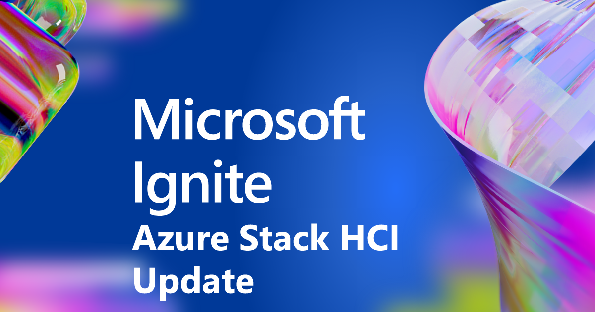 Azure Stack HCI Ignite news 2023 Azure Stack HCI Ignite news 2023