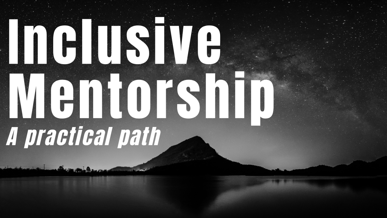 A Practical Path To Inclusive Mentorship A Practical Path To Inclusive Mentorship