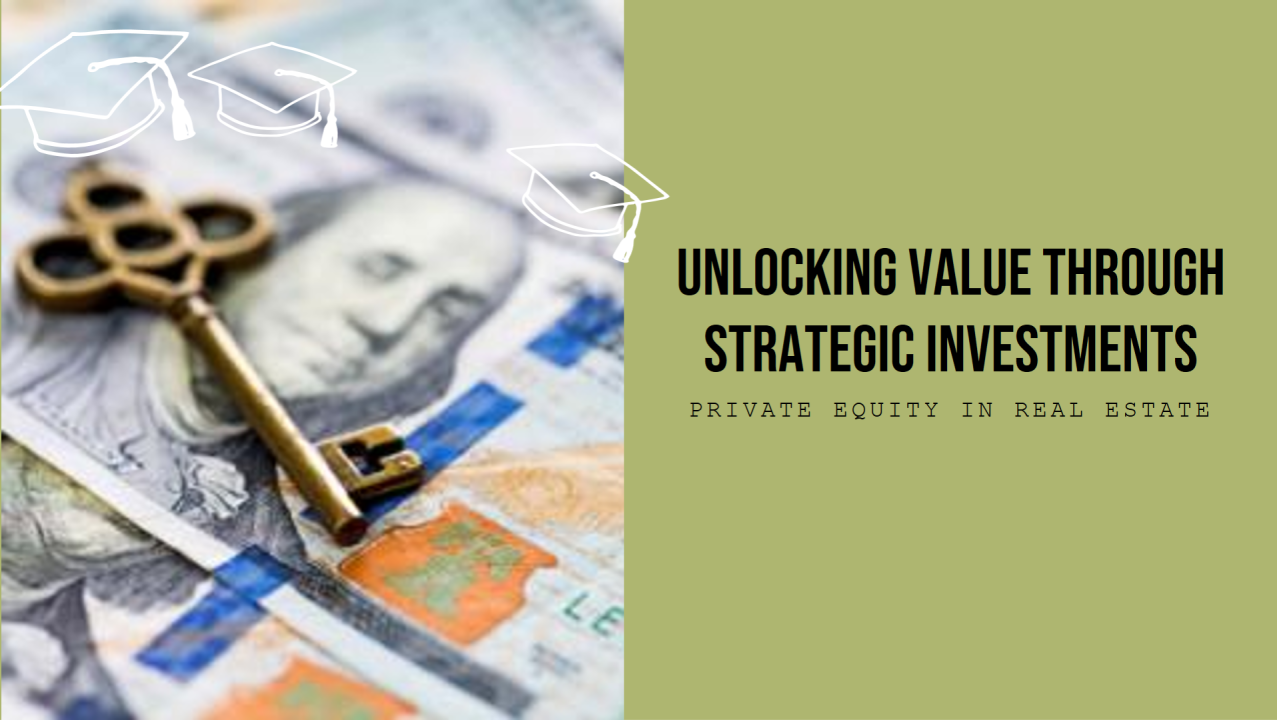 Private Equity in Real Estate: Unlocking Value through Strategic ... Private Equity in Real Estate: Unlocking Value through Strategic ...