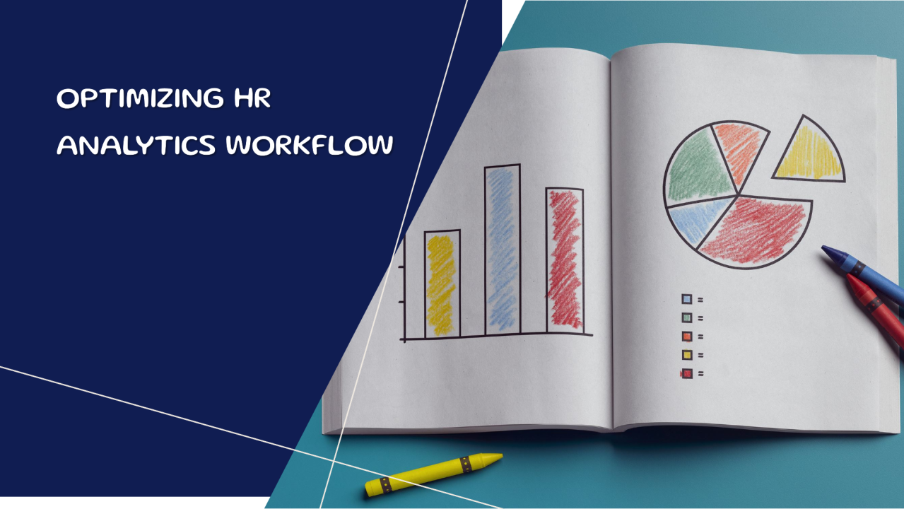 Optimizing HR Analytics Workflow: Strategies and Practical Insights Optimizing HR Analytics Workflow: Strategies and Practical Insights