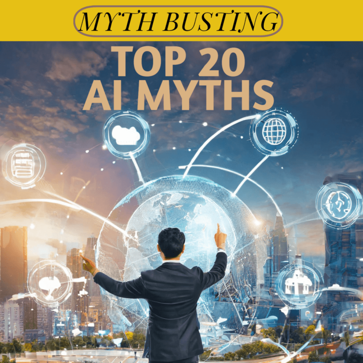 Myth Busting: Most common Artificial Intelligence Myths Myth Busting: Most common Artificial Intelligence Myths