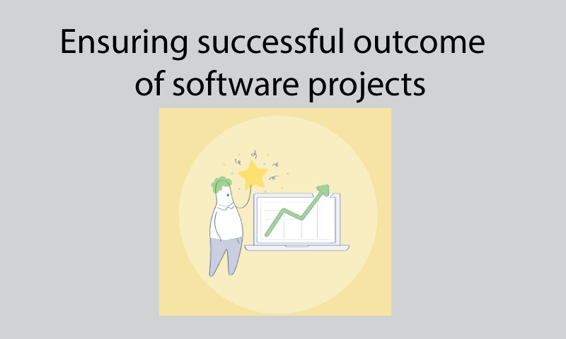 Ensuring successful outcome of software projects Ensuring successful outcome of software projects