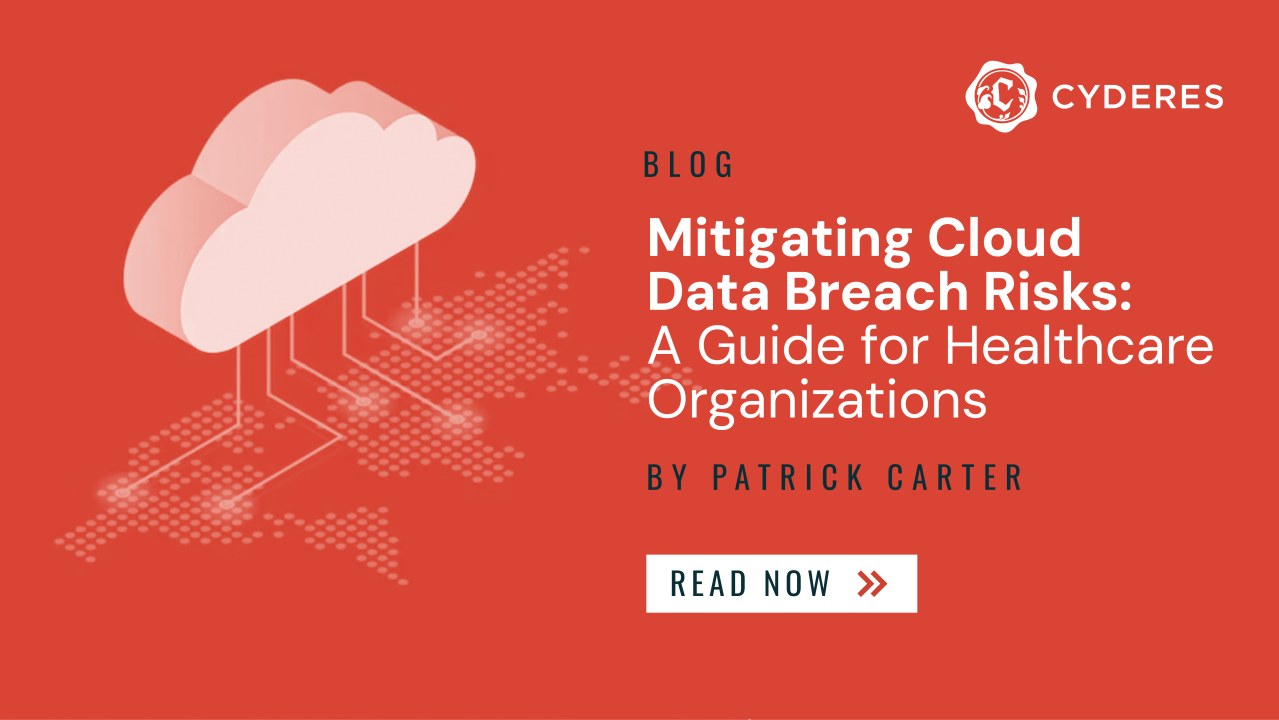 Mitigating Cloud Data Breach Risks: A Guide for Healthcare Organizations Mitigating Cloud Data Breach Risks: A Guide for Healthcare Organizations
