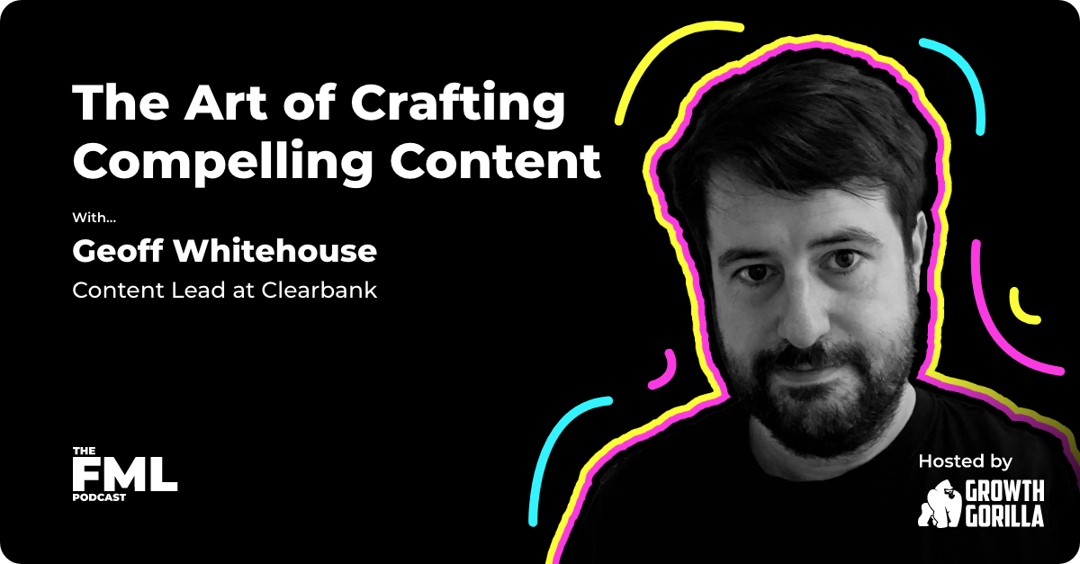 The Art of Crafting Compelling Content with Geoff Whitehouse, Content ... The Art of Crafting Compelling Content with Geoff Whitehouse, Content ...