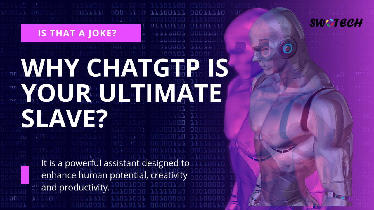 Why chatgtp is your ultimate slave? Why chatgtp is your ultimate slave?