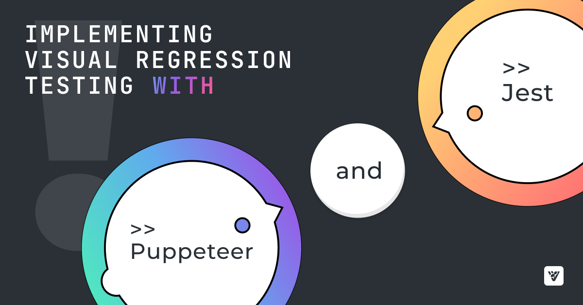 Implementing Visual Regression Testing with Puppeteer and Jest Implementing Visual Regression Testing with Puppeteer and Jest