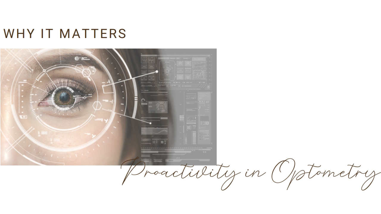 Why Being Proactive in Optometry Matters: Moving Beyond Just Reacting Why Being Proactive in Optometry Matters: Moving Beyond Just Reacting