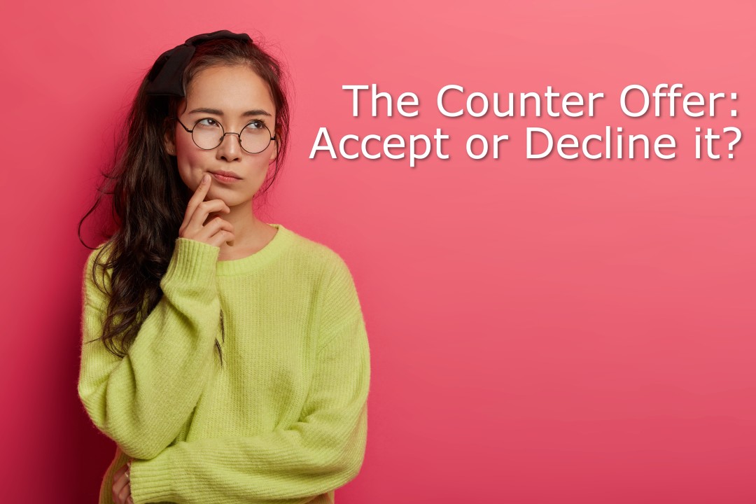 The counter-offer: Why you shouldn't accept it The counter-offer: Why you shouldn't accept it