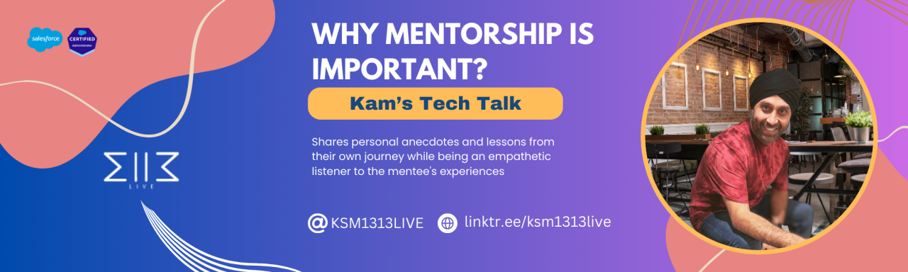 Unlocking Success Through Mentorship: Kam's Tech Talk Unlocking Success Through Mentorship: Kam's Tech Talk