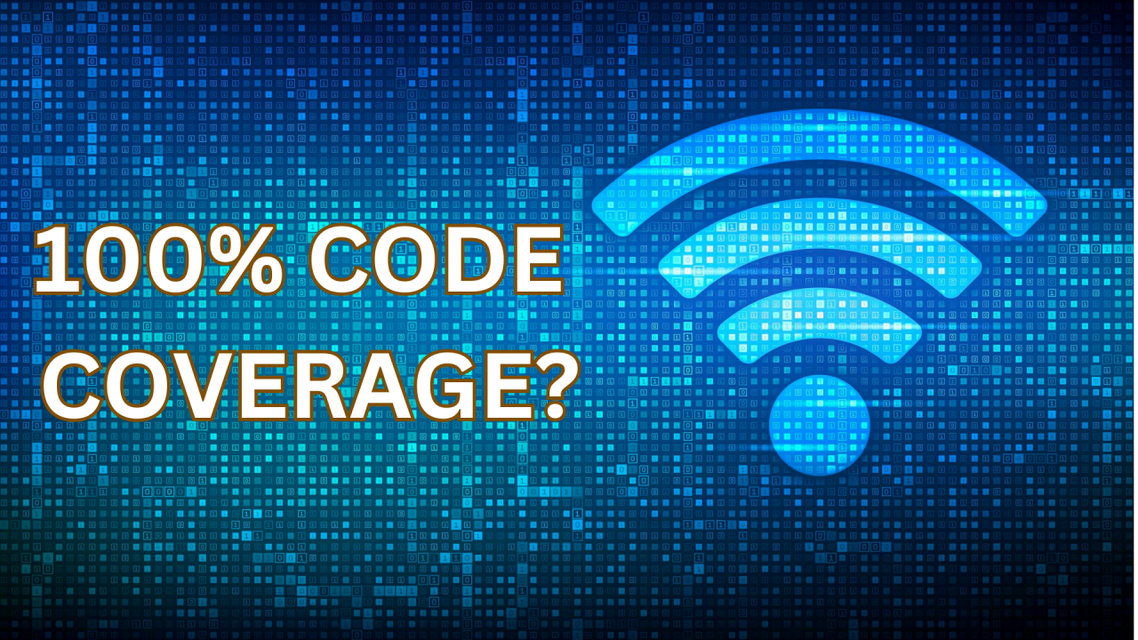 Why code coverage? Why code coverage?