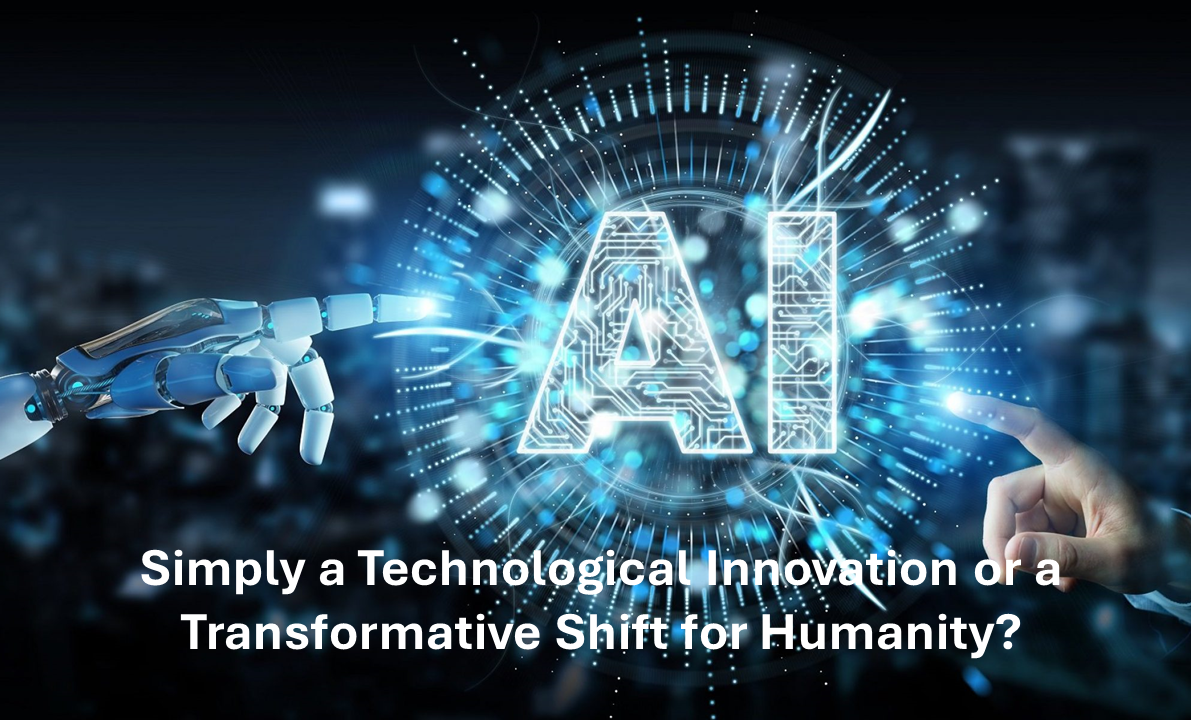 What is AI: Simply a Technological Innovation or a Transformative Shift ... What is AI: Simply a Technological Innovation or a Transformative Shift ...