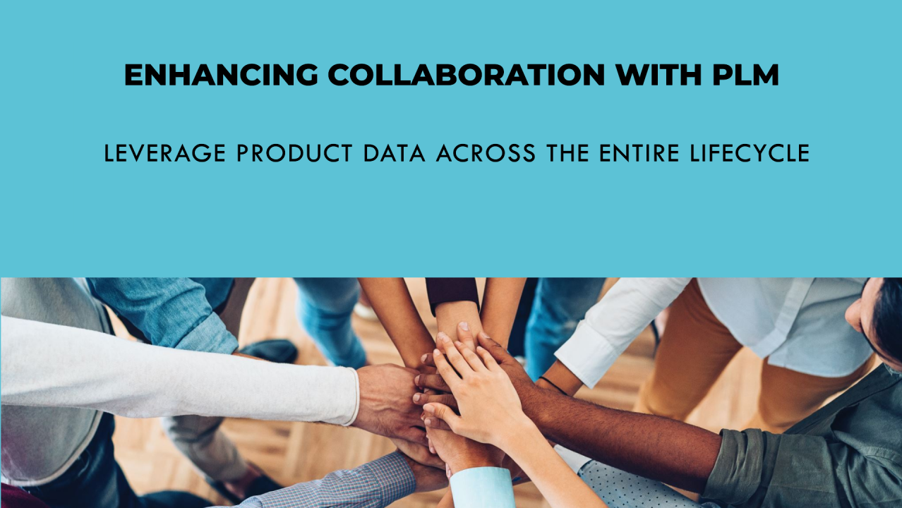 Enhancing Cross-Functional Collaboration Through PLM Enhancing Cross-Functional Collaboration Through PLM