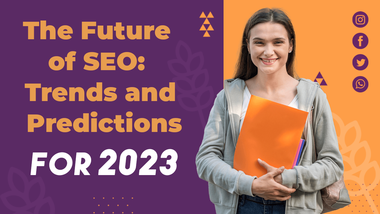 The Future of SEO: Trends and Predictions for 2023 The Future of SEO: Trends and Predictions for 2023