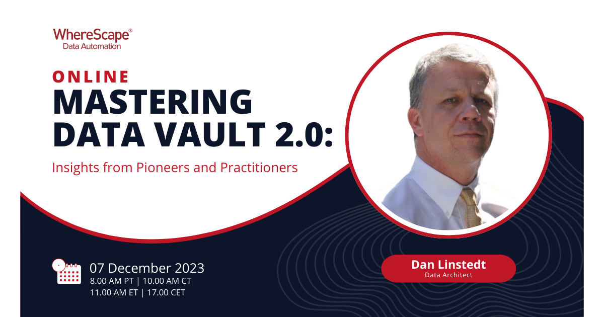 Data Vault 2.0 Webinar with Dan Linstedt Data Vault 2.0 Webinar with Dan Linstedt