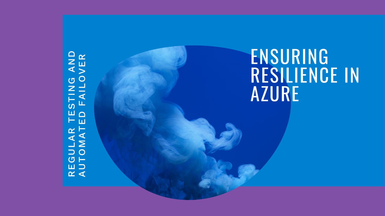Ensuring Resilience in Azure: The Critical Role of Regular Testing and ... Ensuring Resilience in Azure: The Critical Role of Regular Testing and ...